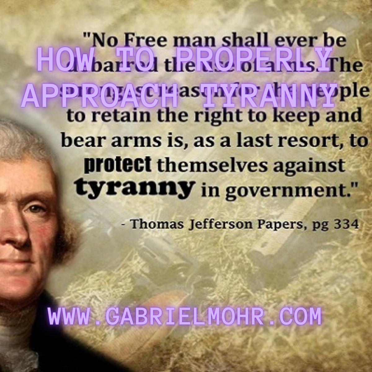 The Best Ways To Approach/Counter Tyranny ~ Gabriel Mohr
