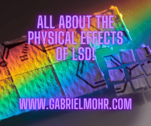 The Physical Effects of LSD - Gabriel Mohr