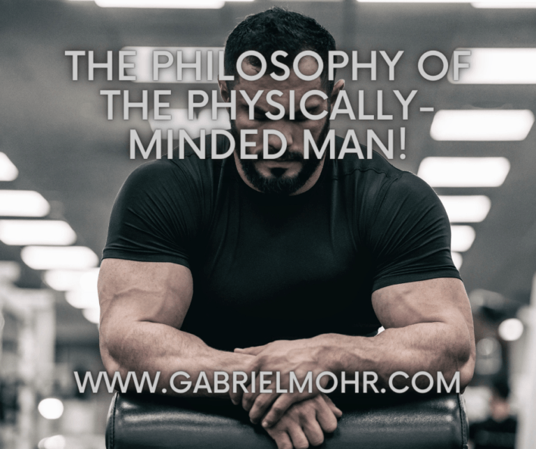 The Philosophy of The Physically-Minded Man - Gabriel Mohr